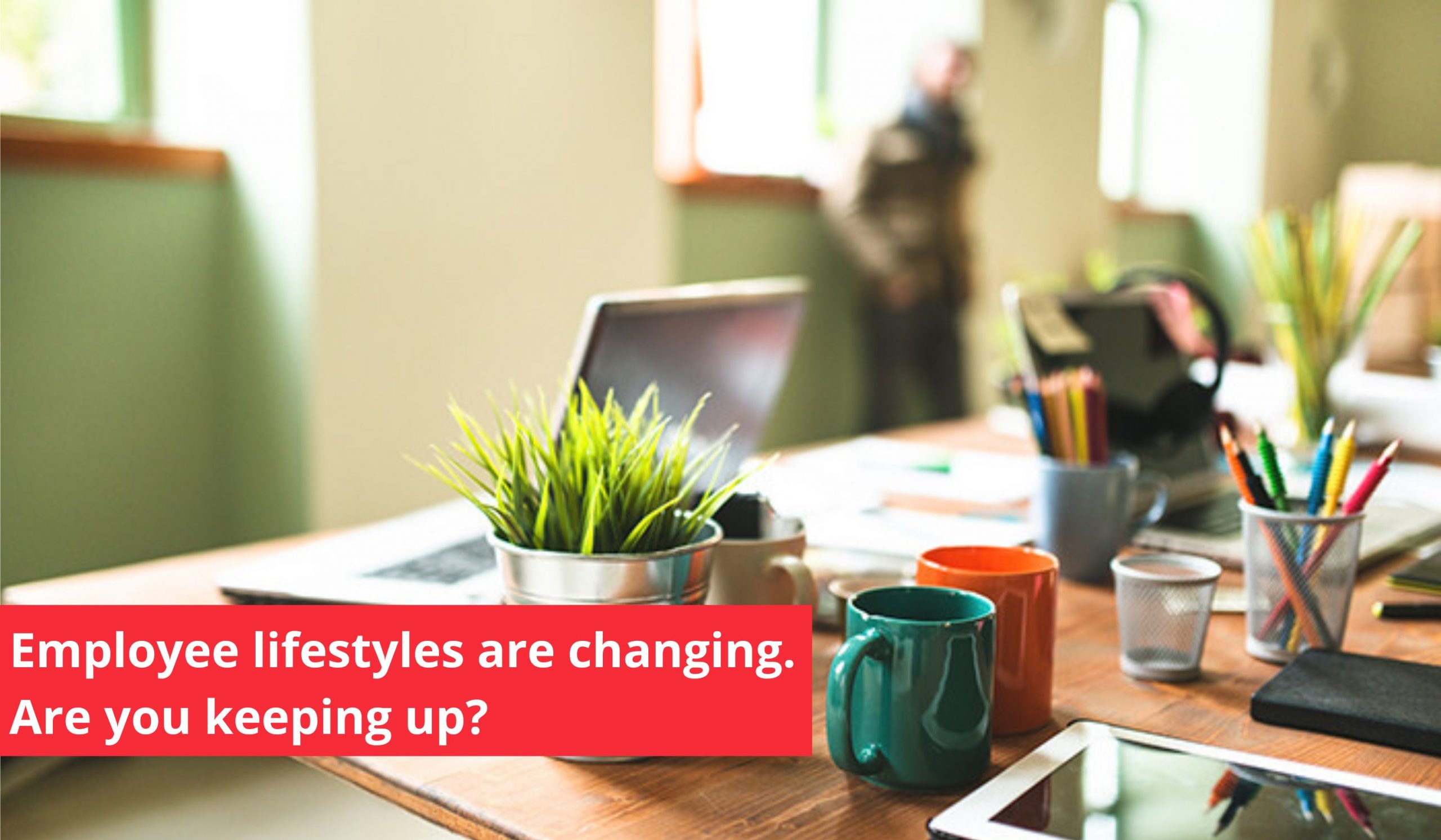 Employee lifestyles are changing. Are you keeping up? - Zaggle Save ...